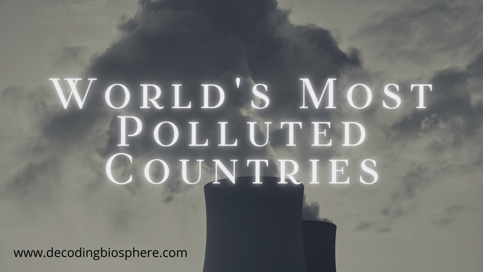 World’s Most Polluted Countries based on Air Quality – Decoding Biosphere
