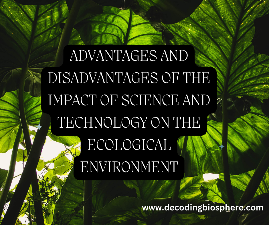 Advantages and Disadvantages of the Impact of Science and Technology on ...