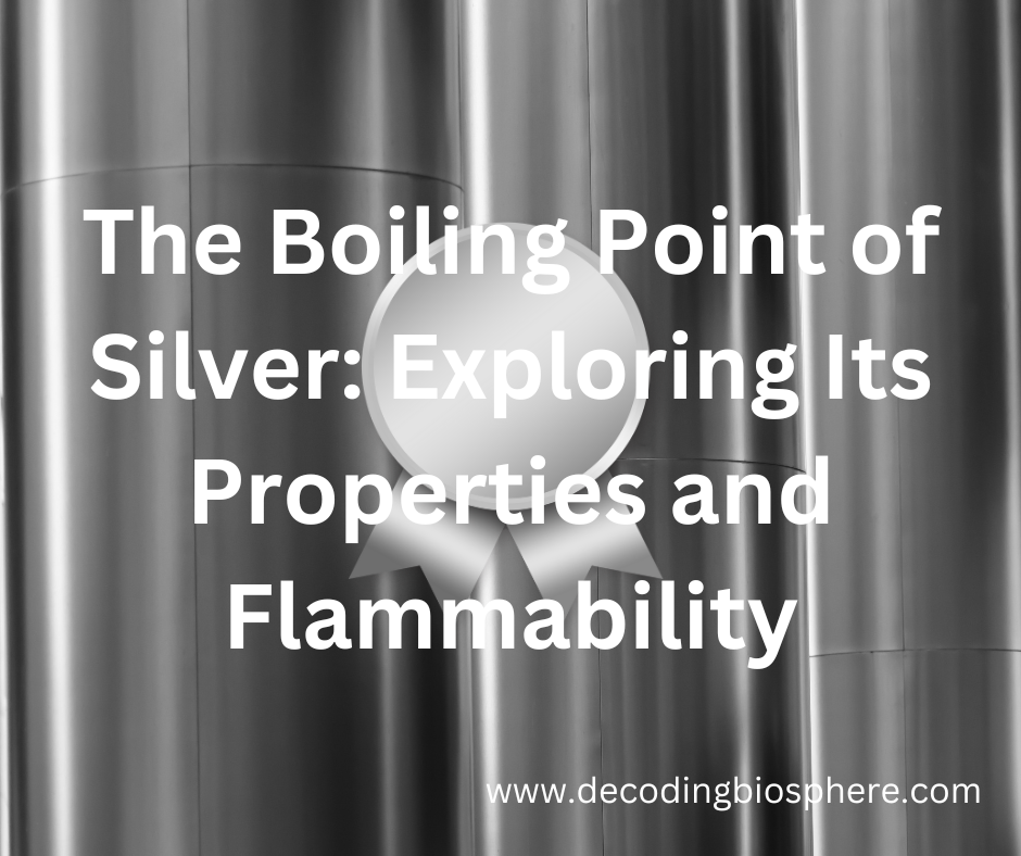 The Boiling Point of Silver: Exploring Its Properties and Flammability ...