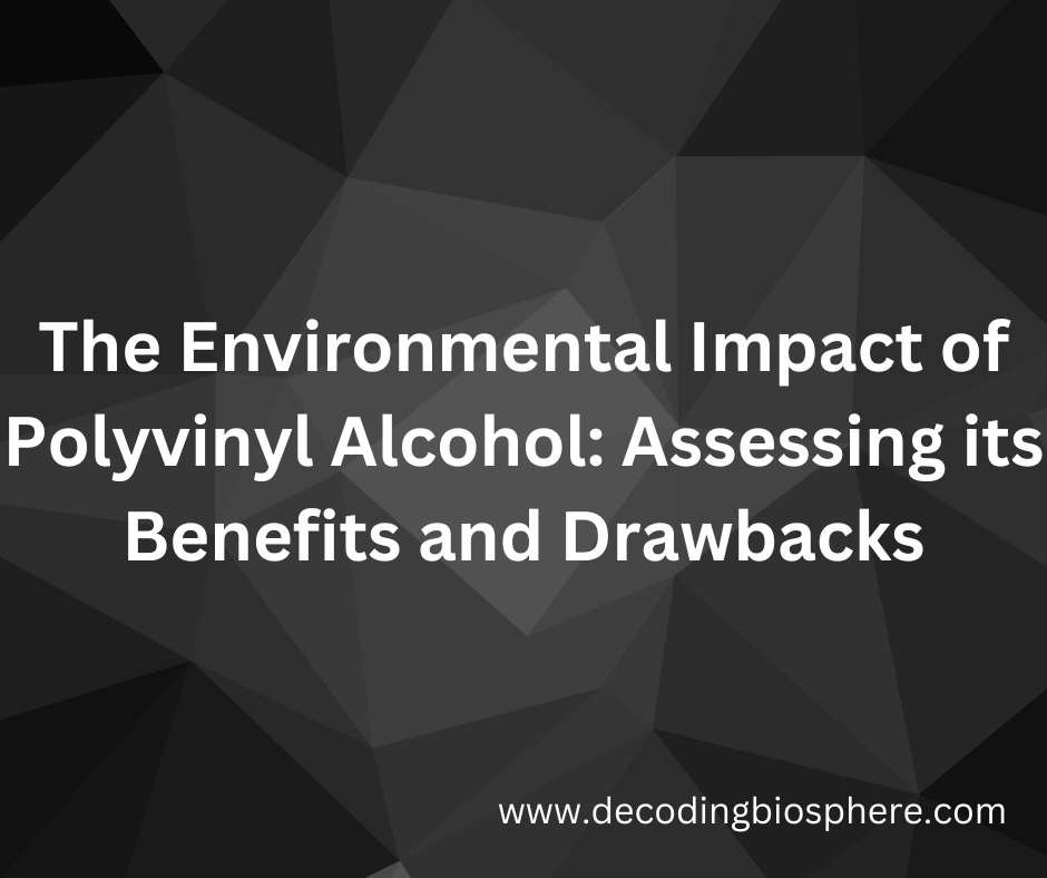 The Environmental Impact of Polyvinyl Alcohol: Assessing its Benefits ...