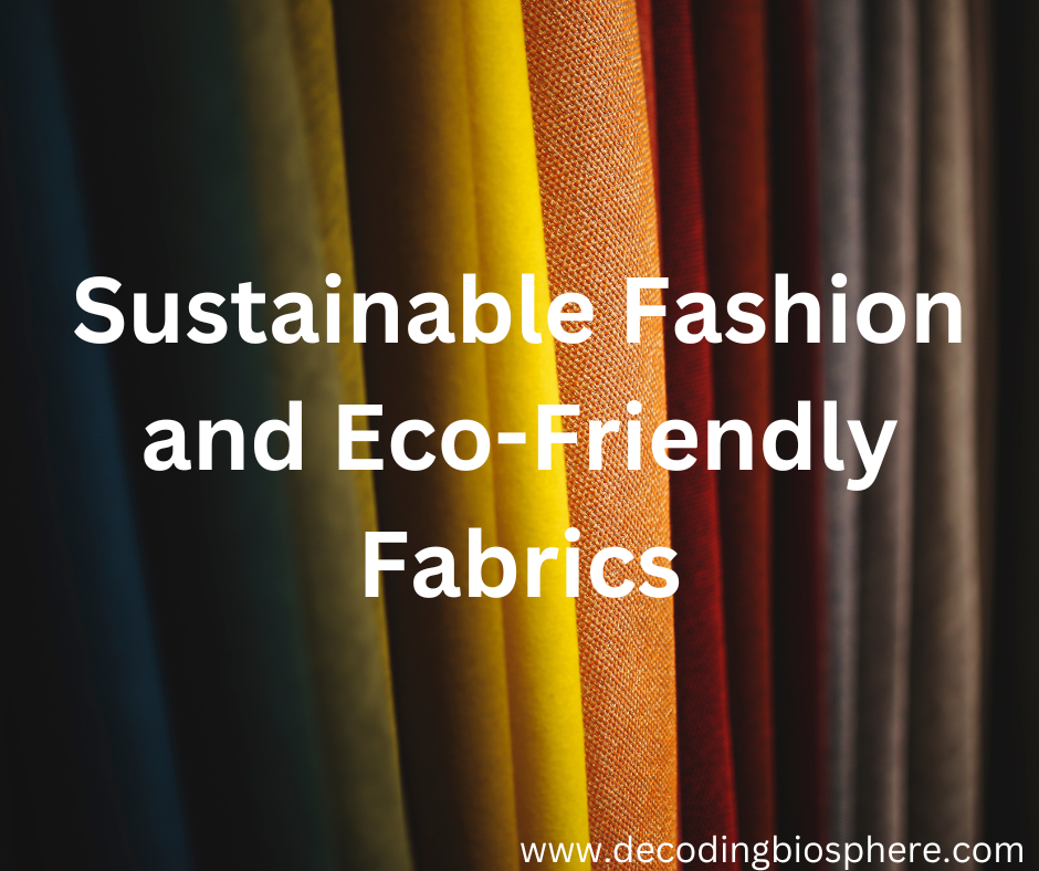 Sustainable Fashion and Eco-Friendly Fabrics – Decoding Biosphere