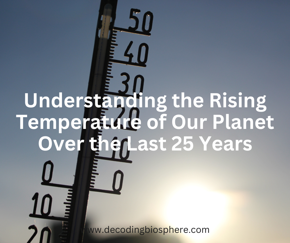 Understanding the Rising Temperature of Our Planet Over the Last 25 ...