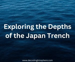 Exploring the Depths of the Japan Trench – Decoding Biosphere