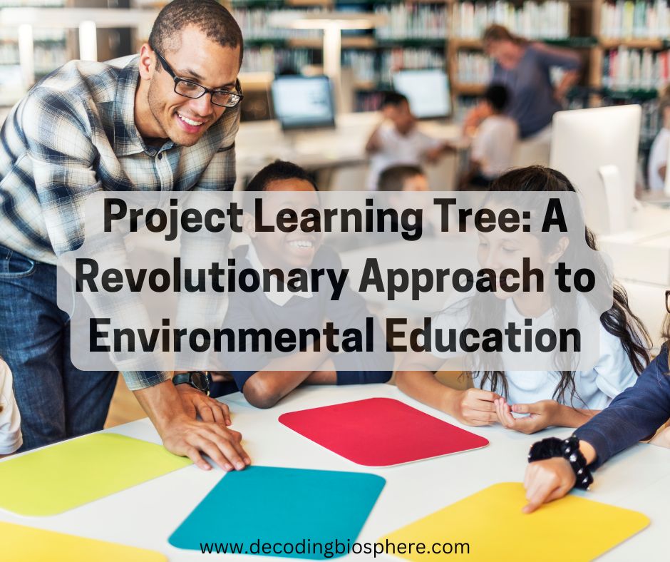 Project Learning Tree: A Revolutionary Approach to Environmental ...